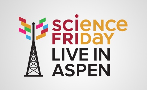 Science Friday at the Aspen Ideas Festival - Science Friday