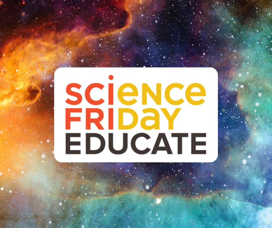 Educate - Science Friday