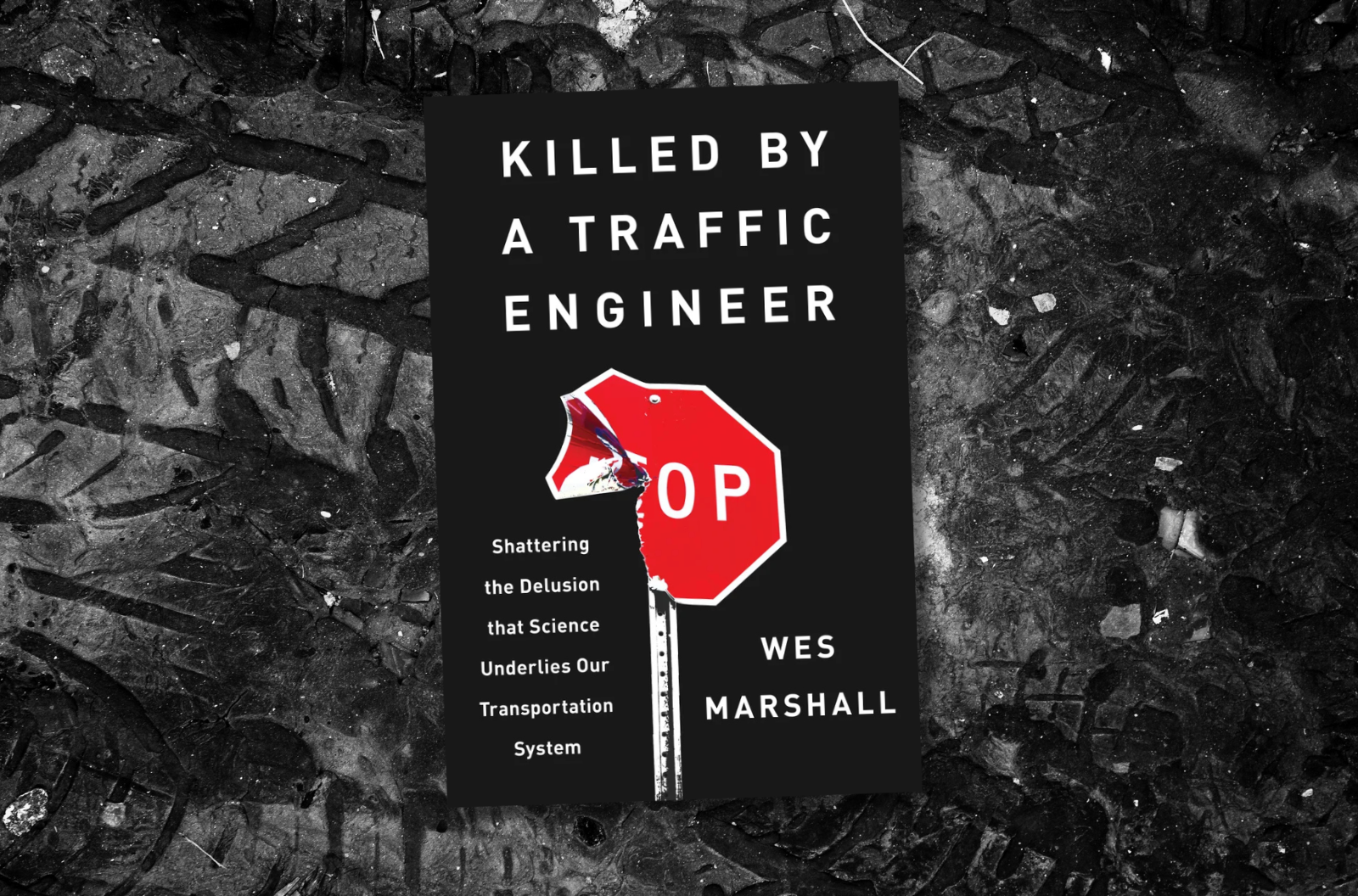 What Traffic Engineers Don’t Want You To Know